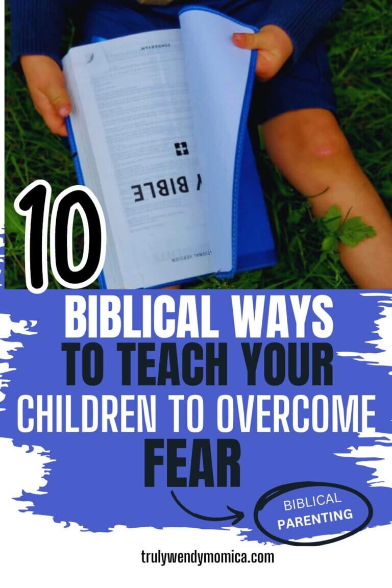 Biblical Ways To Teach Your Children To Overcome Fear