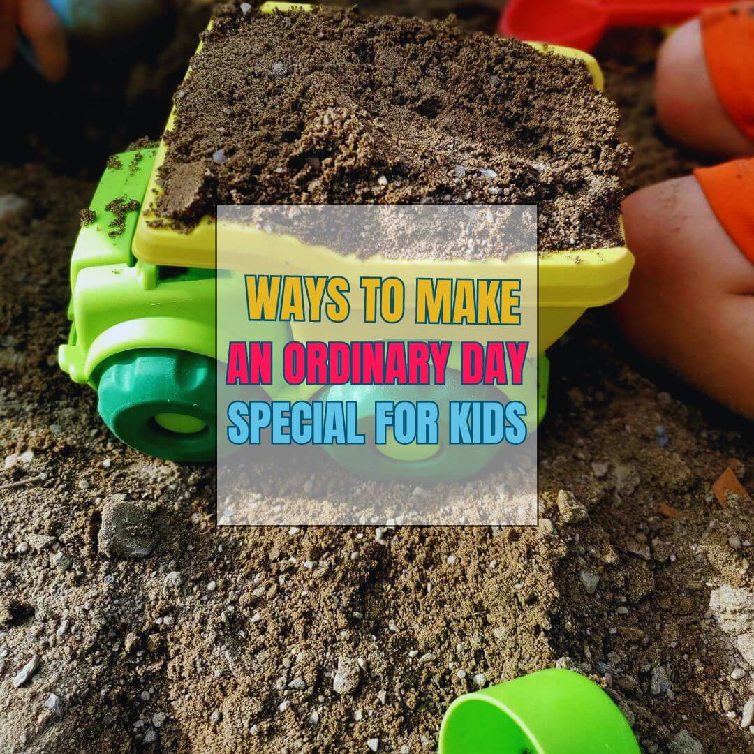 12 Creative Ways To Make An Ordinary Day Special For Kids