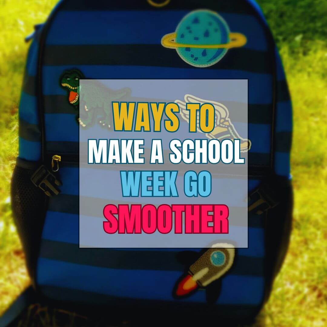 11 Helpful Tips To Make A School Week Go Smoother