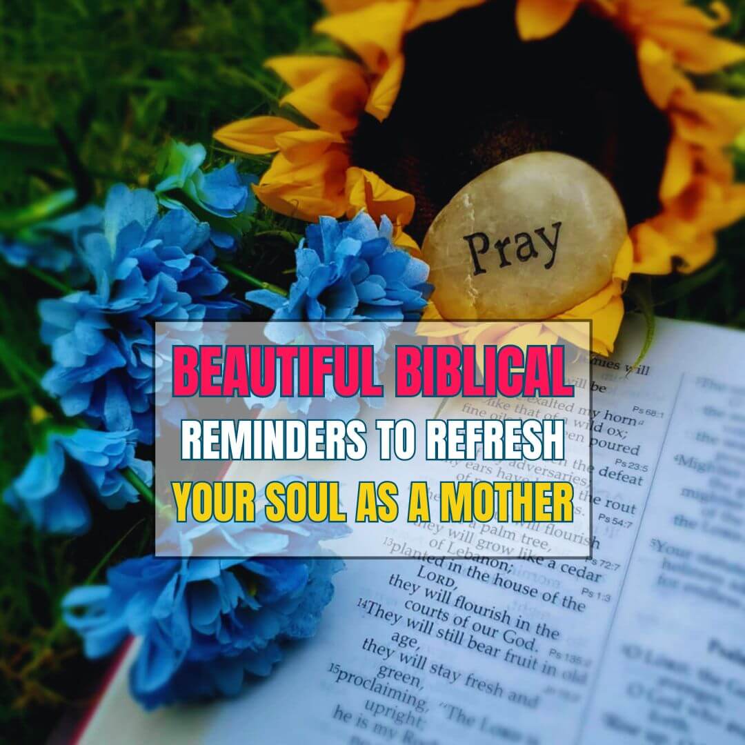 Beautiful Biblical Affirmations For Moms To Feel Refreshed