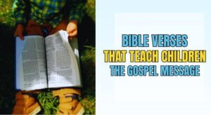 Bible Verses That Share The Gospel Message For Children