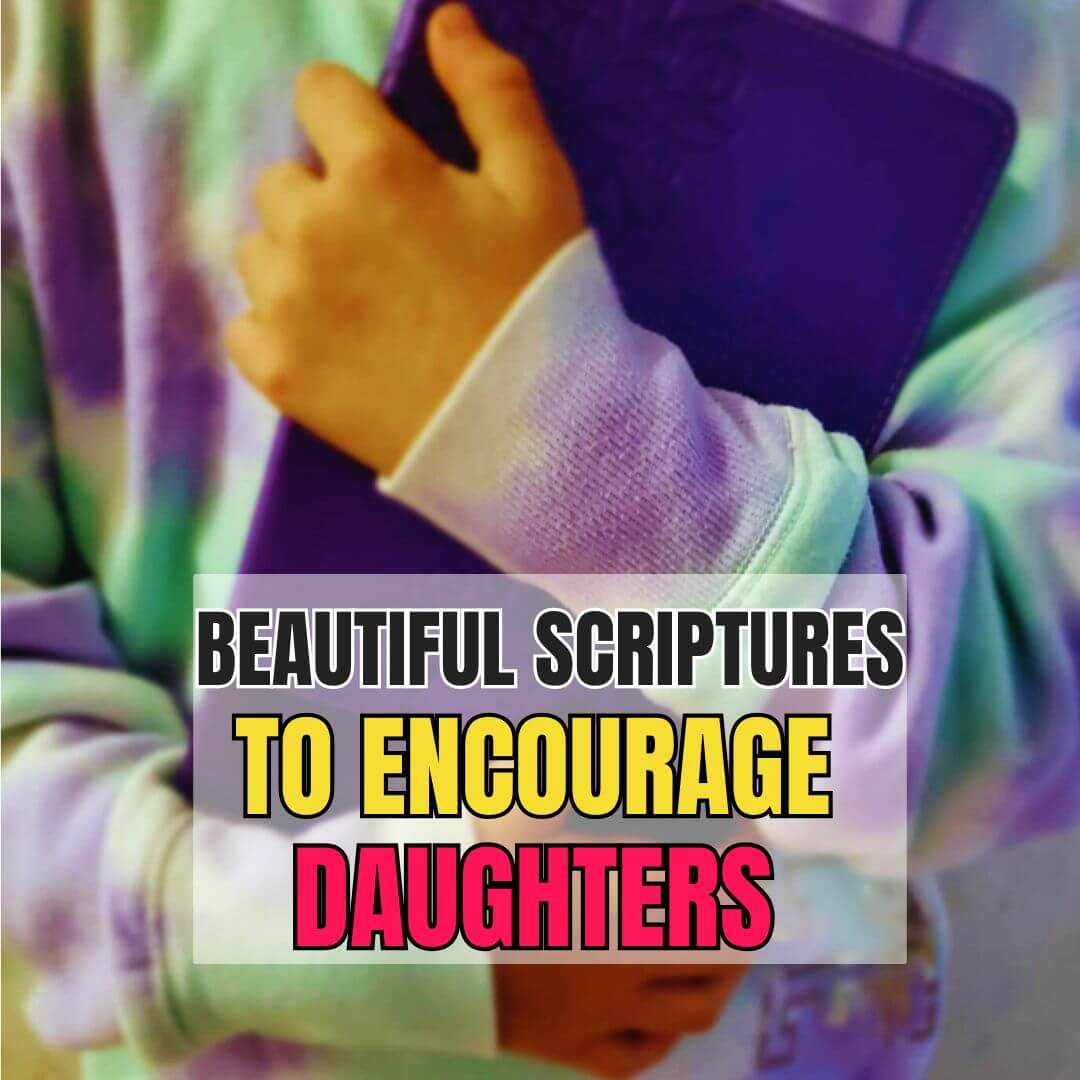 20 Beautiful Scriptures To Bless My Daughter's Heart