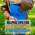 15 Helpful Tips To Plant God's Word In Children's Hearts