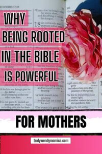 Why Being Rooted In The Bible Is Powerful For Mothers