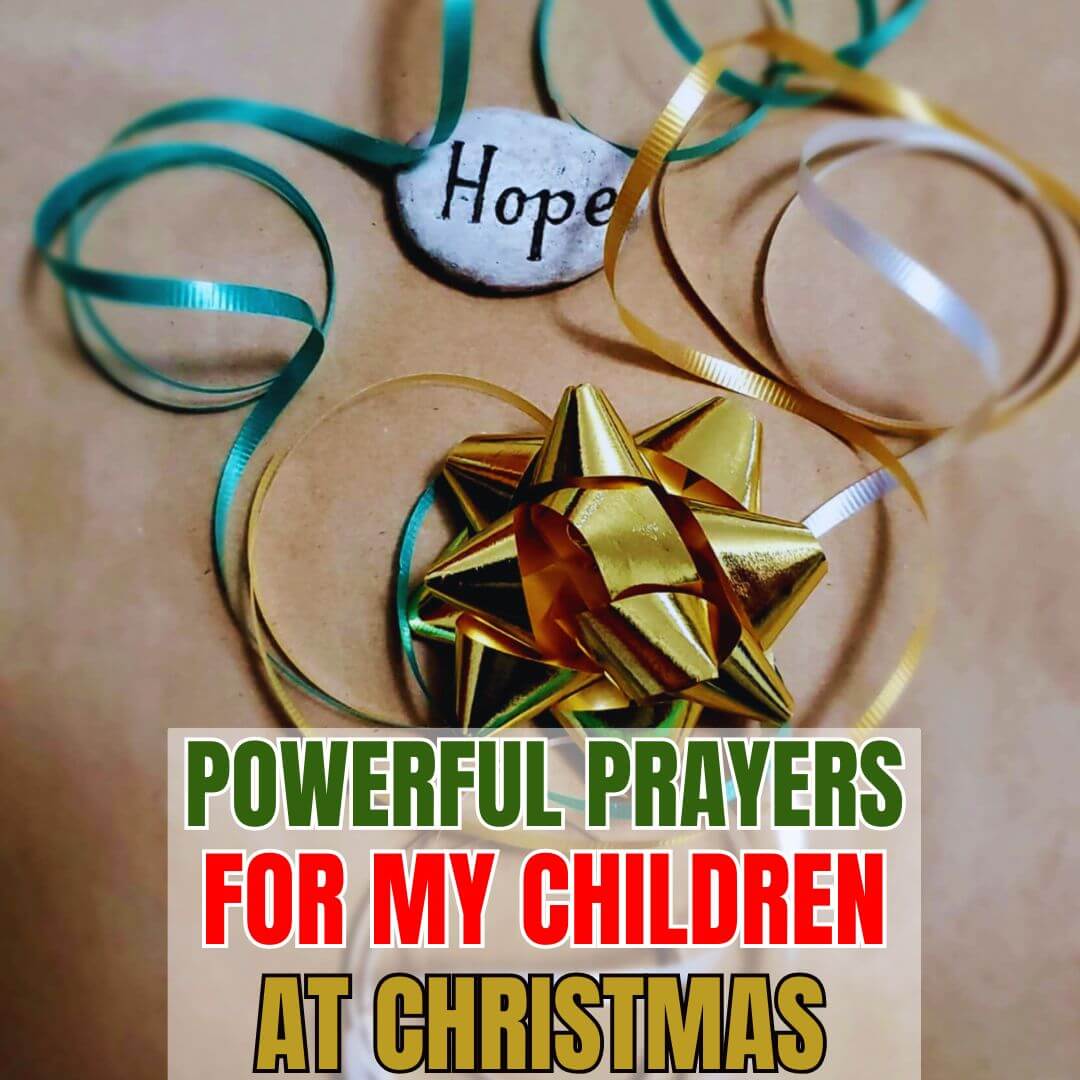 20 Powerful Prayers For My Children At Christmas