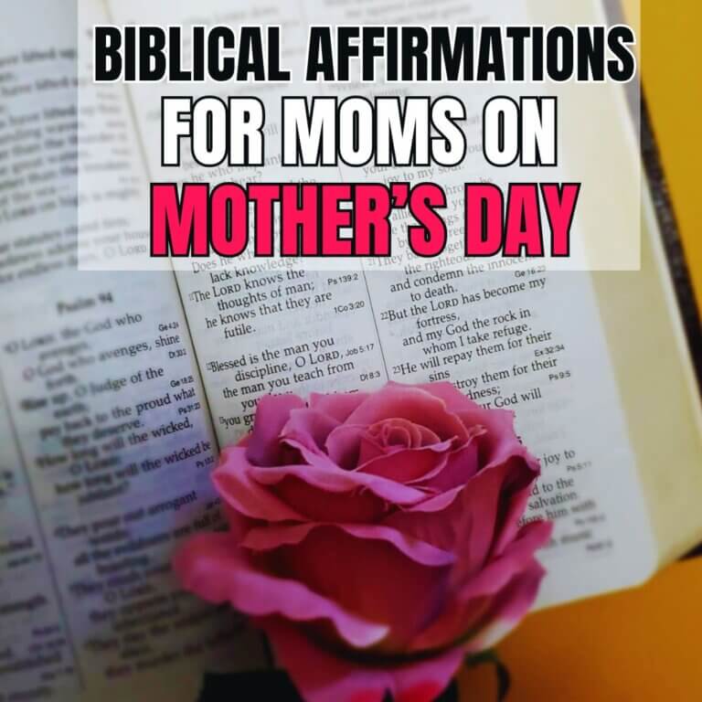 20 Powerful Biblical Affirmations For Moms On Mother's Day