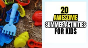 20 Awesome Summer Activities For Kids