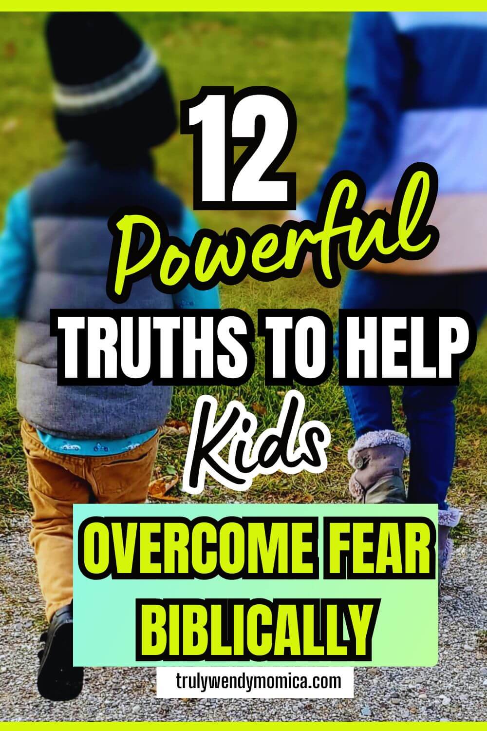 12 Powerful Truths To Help Kids Overcome Fear Biblically