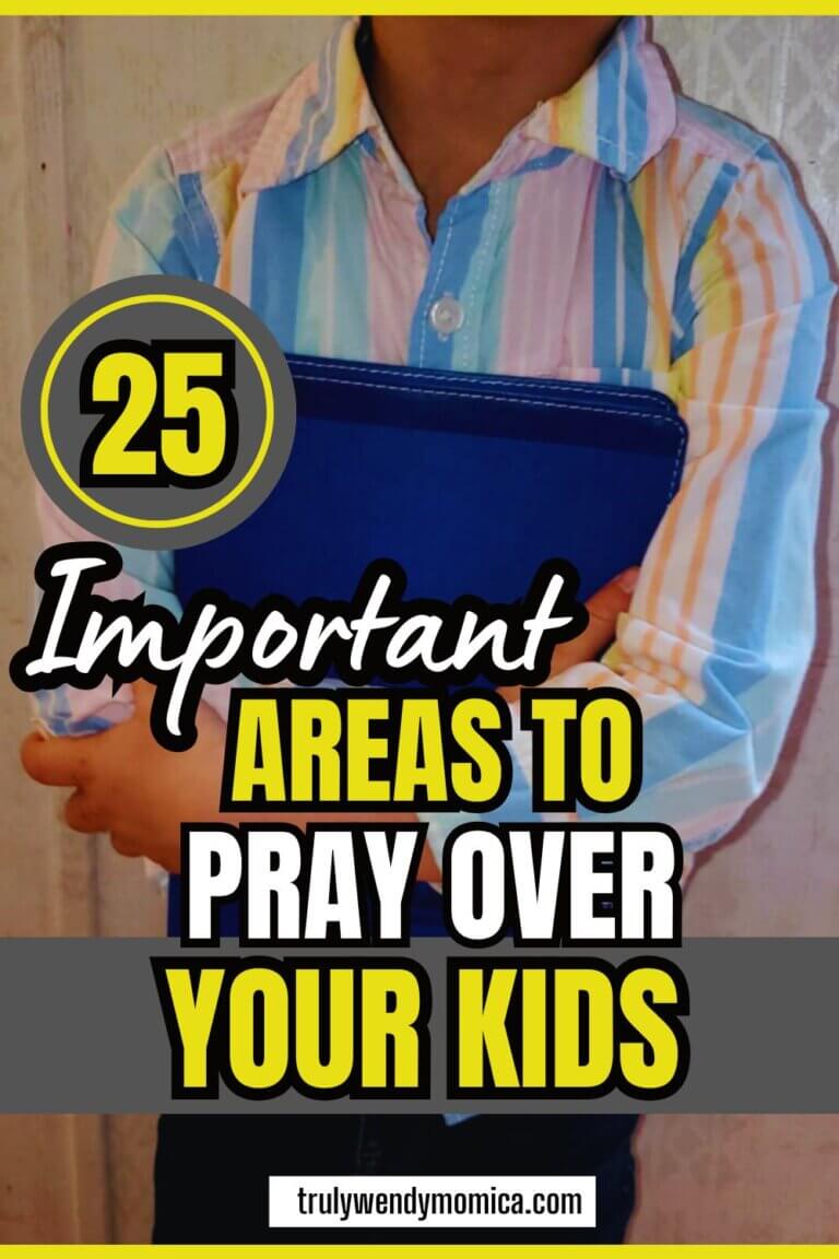 25 Important Areas To Pray Over Your Kids