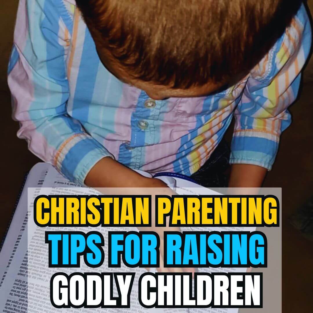 Christian Parenting Tips For Raising Godly Children